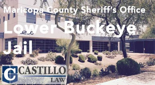 Lower Buckeye Jail Phoenix AZ - Castillo Law